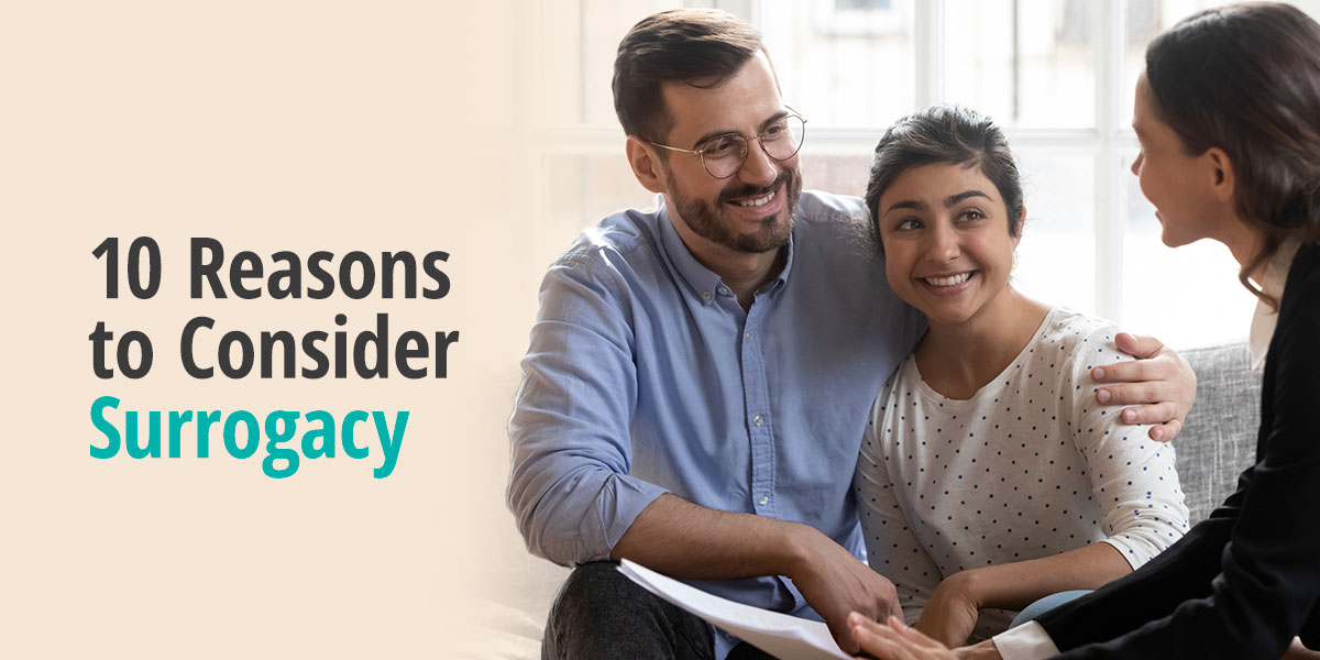 10 Reasons to Consider Surrogacy | Why Choose Surrogacy